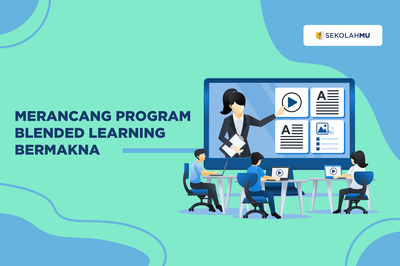 Merancang Program Blended Learning Bermakna | Karier.mu