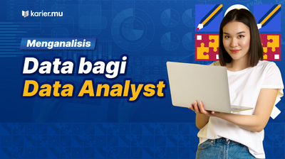 Menganalisis Data bagi Data Analyst | Karier.mu